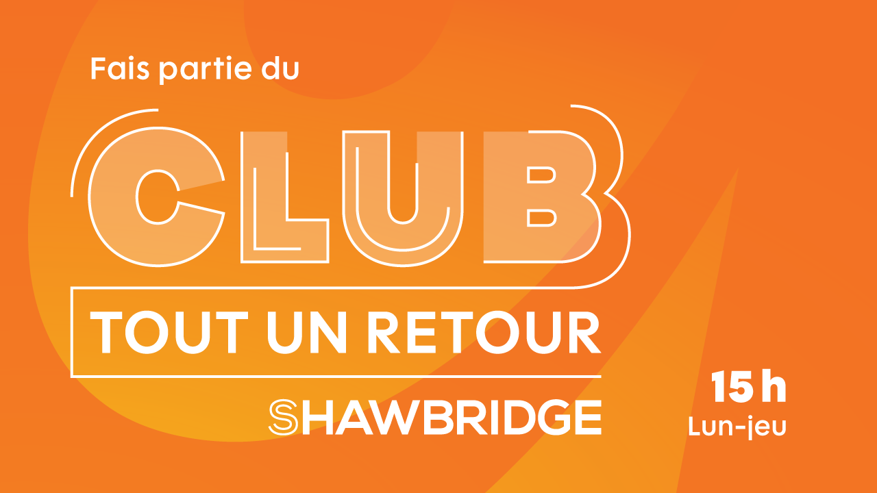 Fais partie du Club Tout un retour propulsé par Shawbridge — CIME 103.9 ...